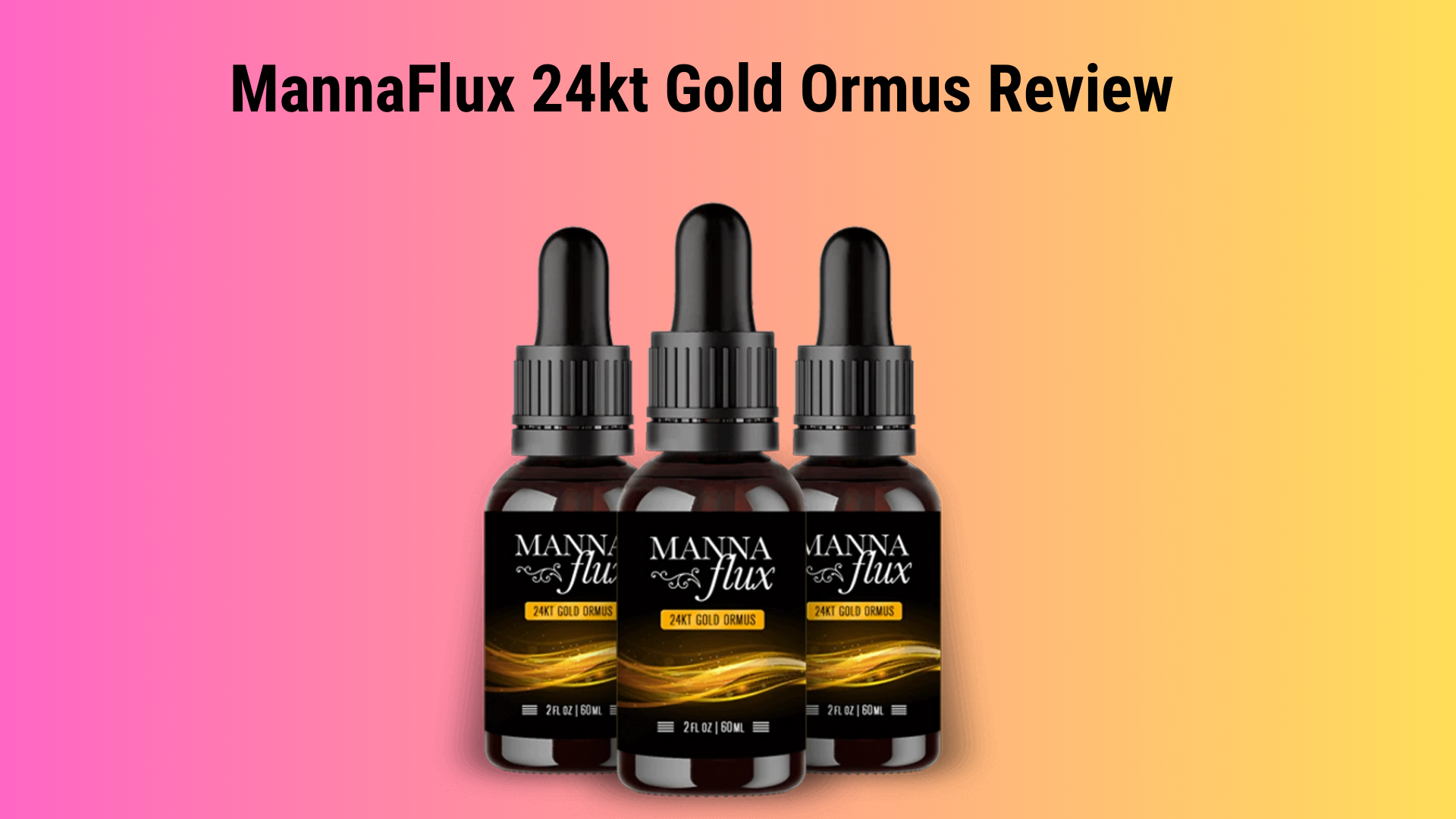 MannaFlux 24kt Gold Ormus Review: Boost Your Metabolism with This Powerful Supplement